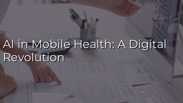 AI in Mobile Health: A Digital Revolution