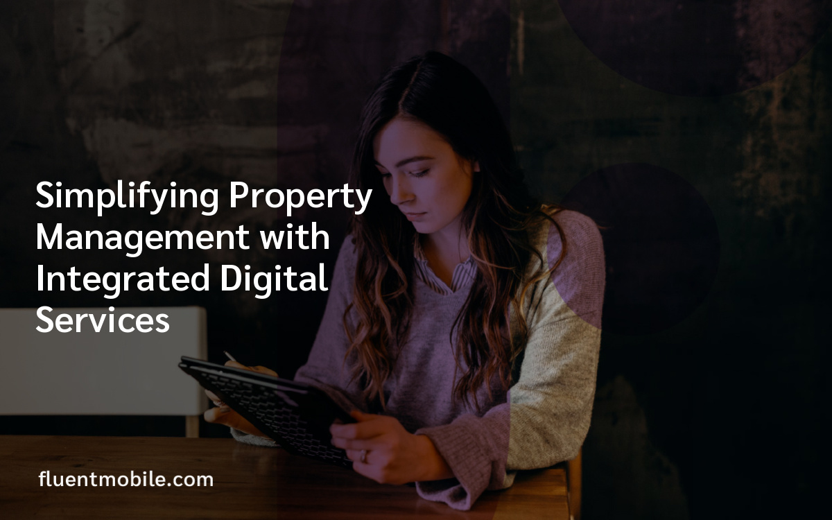 Simplifying Property Management with Integrated Digital Services
